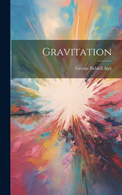 Gravitation by ["G.B. Airy"] | Snowflake Skies